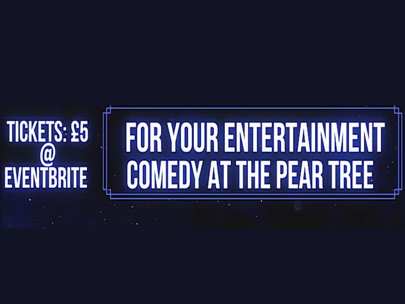 For Your Entertainment: Comedy at the Pear Tree at The Pear Tree ...