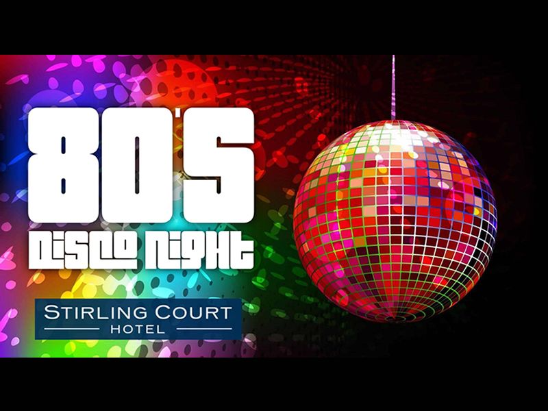80’s Disco Night at Stirling Court Hotel, Stirling | What's On Stirling