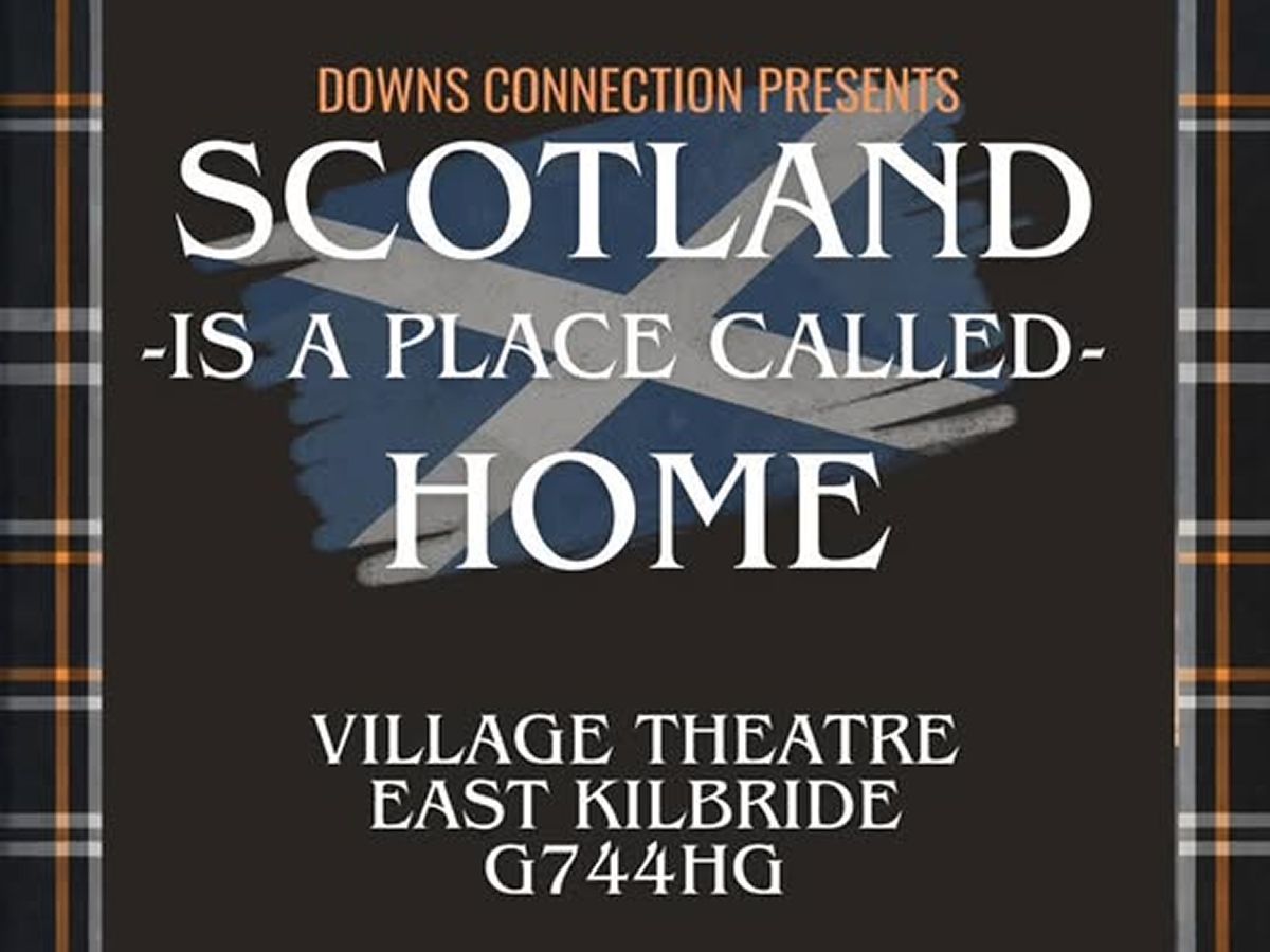 Scotland Is A Place Called Home at East Kilbride Village Theatre, East ...