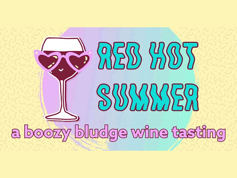 RED HOT SUMMER - A boozy Bludge wine tasting at Leith Arches, Leith ...