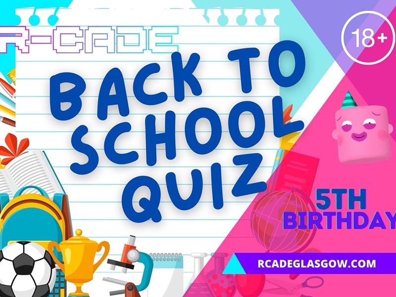 R-CADE Birthday: Back To School Quiz at R CADE, Glasgow City Centre ...